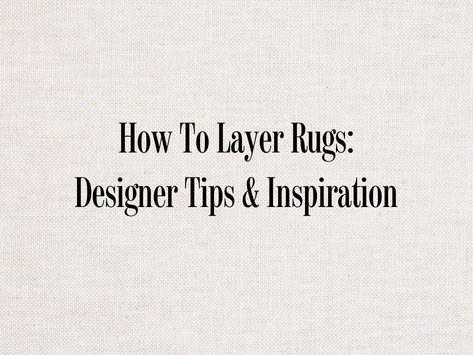 How To Layer Rugs: Designer Tips & Inspiration - Chairish Blog