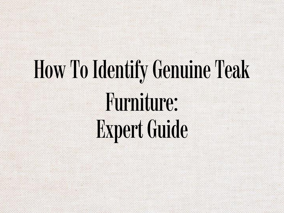 How To Identify Genuine Teak Furniture: Expert Guide - Chairish Blog