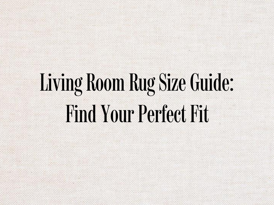 Living Room Rug Size Guide: Find Your Perfect Fit - Chairish Blog