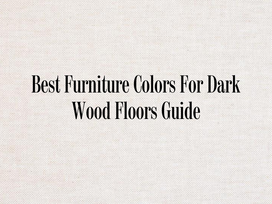 Best Furniture Colors For Dark Wood Floors Guide - Chairish Blog