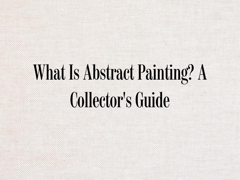 What Is Abstract Painting? A Collector's Guide - Chairish Blog