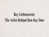 Roy Lichtenstein: The Artist Behind Ben-Day Dots - Chairish Blog