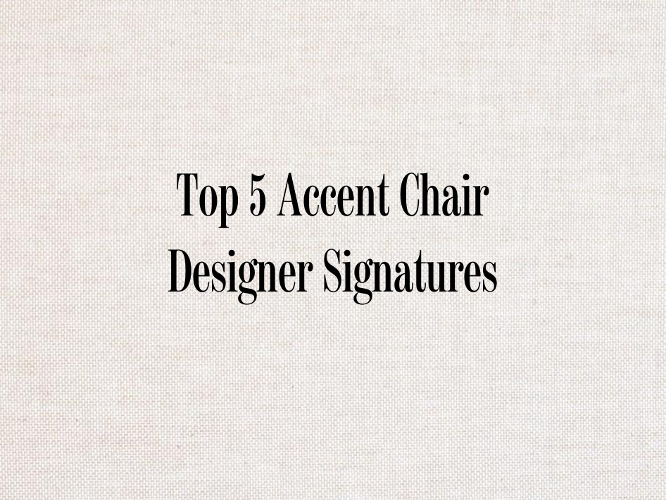 Top 5 Accent Chair Designer Signatures - Chairish Blog