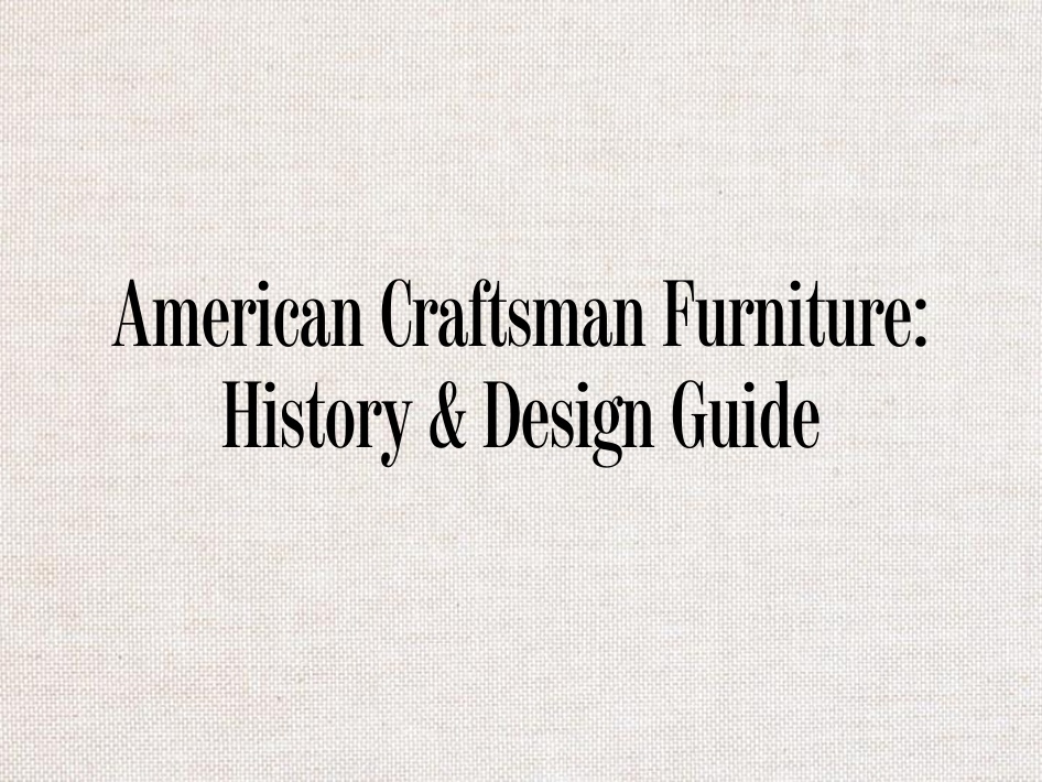 American Craftsman Furniture: History & Design Guide - Chairish Blog