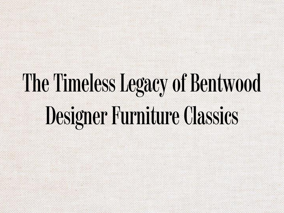 The Timeless Legacy of Bentwood Designer Furniture Classics - Chairish Blog