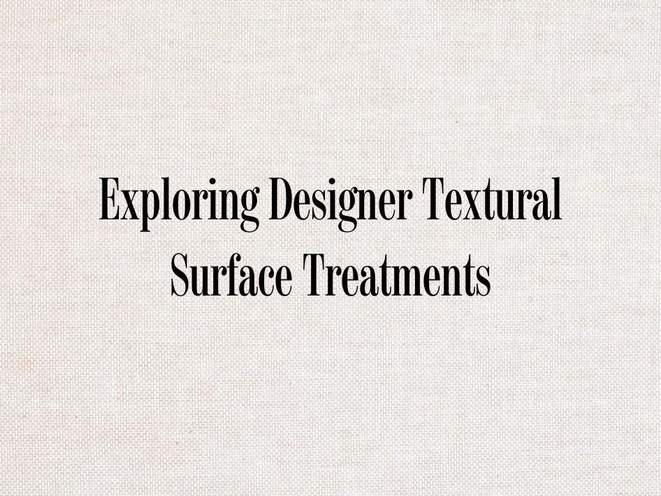 Exploring Designer Textural Surface Treatments - Chairish Blog