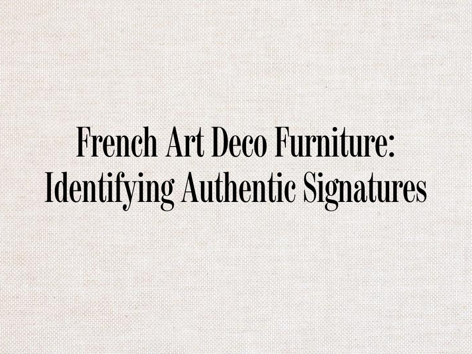 French Art Deco Furniture: Identifying Authentic Signatures - Chairish Blog