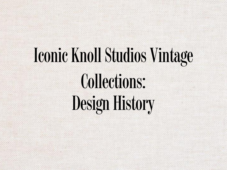 Iconic Knoll Studios Vintage Collections: Design History - Chairish Blog