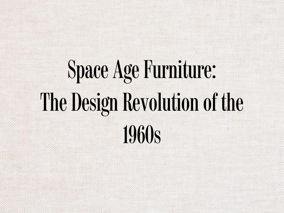 Space Age Furniture: The Design Revolution of the 1960s - Chairish Blog