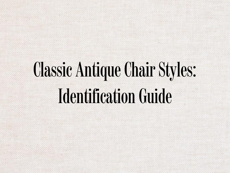 Classic Antique Chair Styles: Identification Guide - Chairish Blog