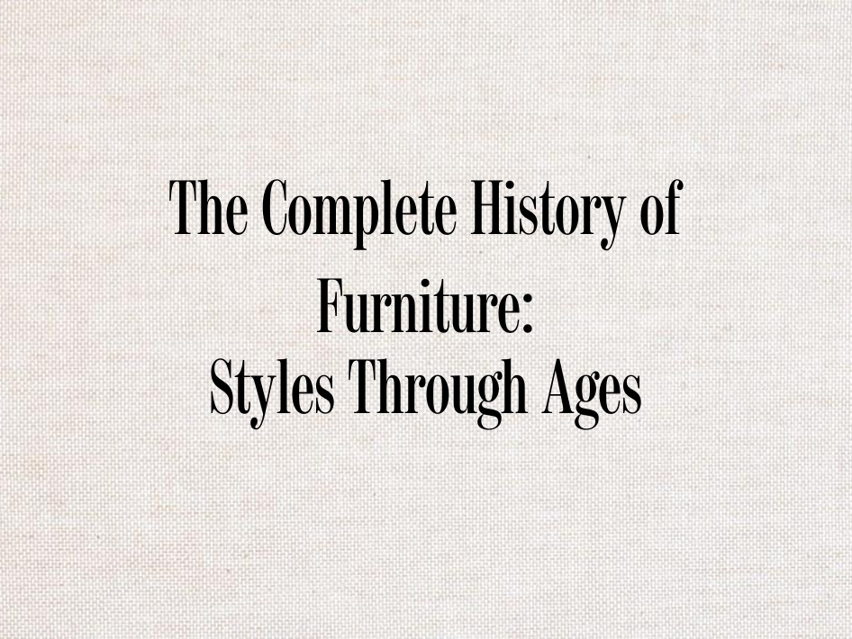 The Complete History of Furniture: Styles Through Ages - Chairish Blog