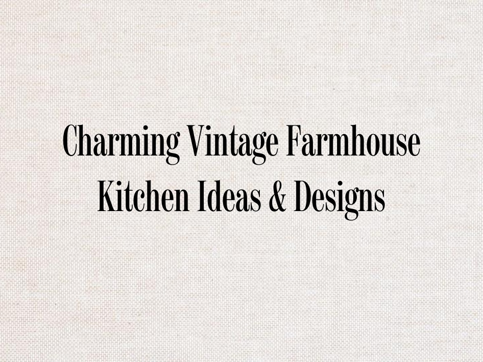 Charming Vintage Farmhouse Kitchen Ideas & Designs - Chairish Blog