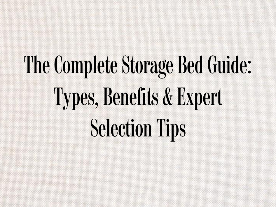 The Complete Storage Bed Guide: Types, Benefits & Expert Tips ...