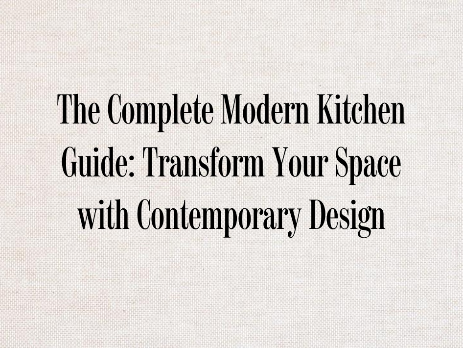 Modern Kitchen Guide: Design Ideas & Planning Tips for 2025 - Chairish Blog